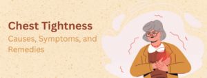 Chest Tightness: Causes, Symptoms, and, Remedies