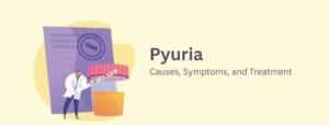 Pyuria: Causes, Symptoms, and Treatment
