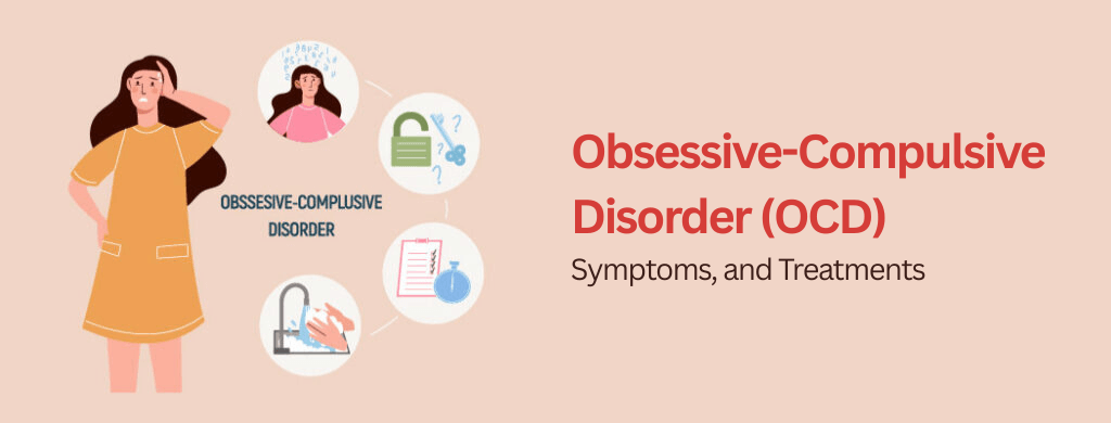 Obsessive-Compulsive Disorder (OCD): Symptoms, and Treatments