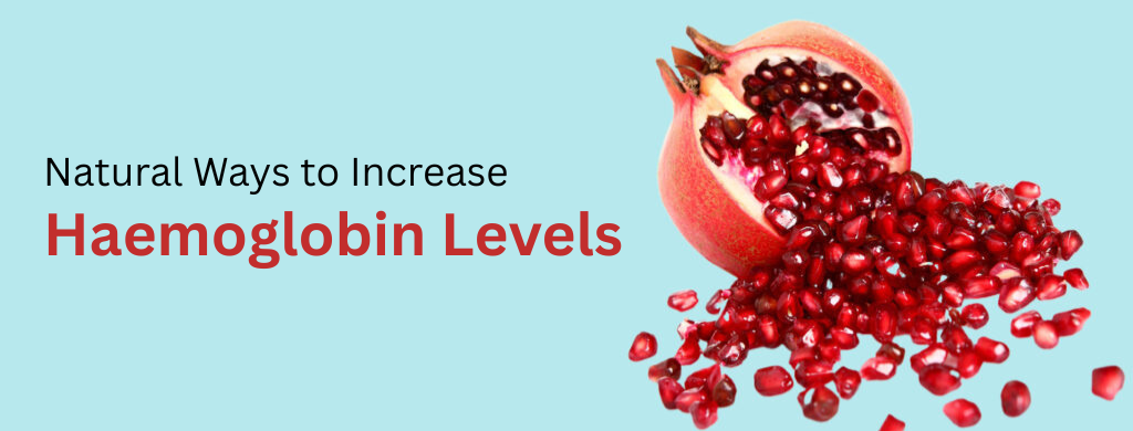 Natural Ways to Increase Haemoglobin Levels
