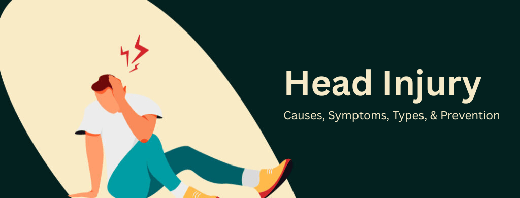 Head Injury: Causes, Symptoms, Types, & Prevention