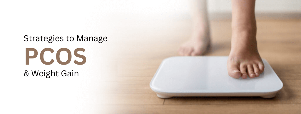 Effective Strategies to Manage PCOS and Weight Gain